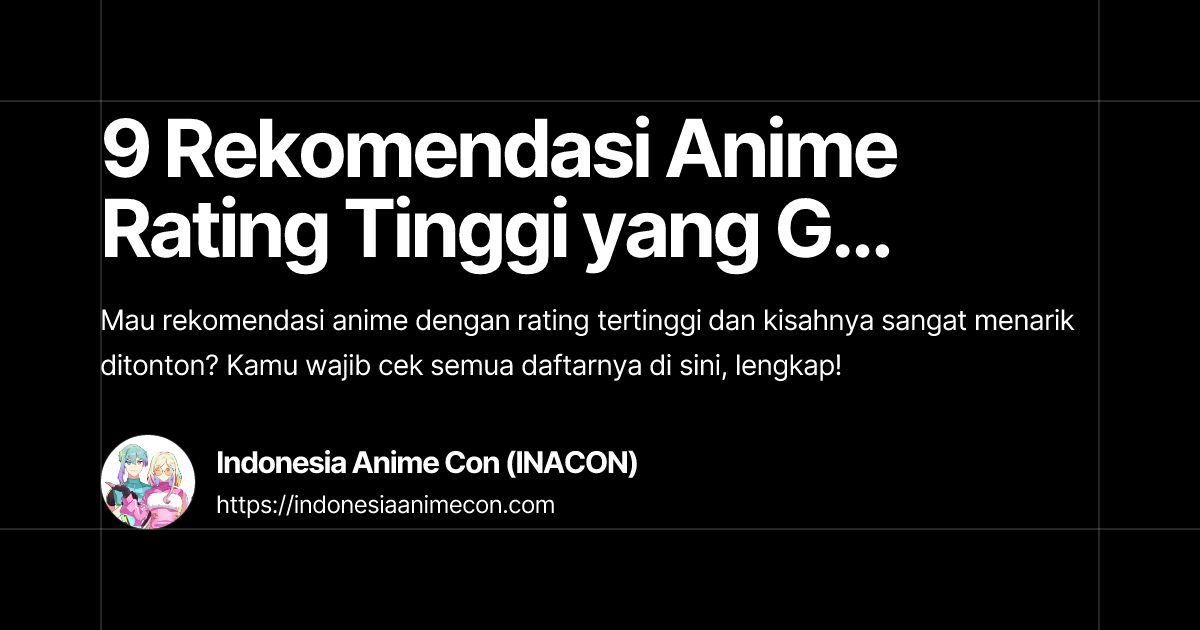9 Rekomendasi Anime Rating Tinggi yang Gak Boleh Dilewatkan · Indonesia ...